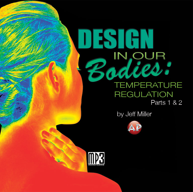 Design in Our Bodies: Temperature Regulation—Session 2 [Audio Download – ApologeticsPress