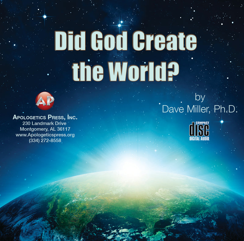 Did God Create the World? [Audio Download] – ApologeticsPress