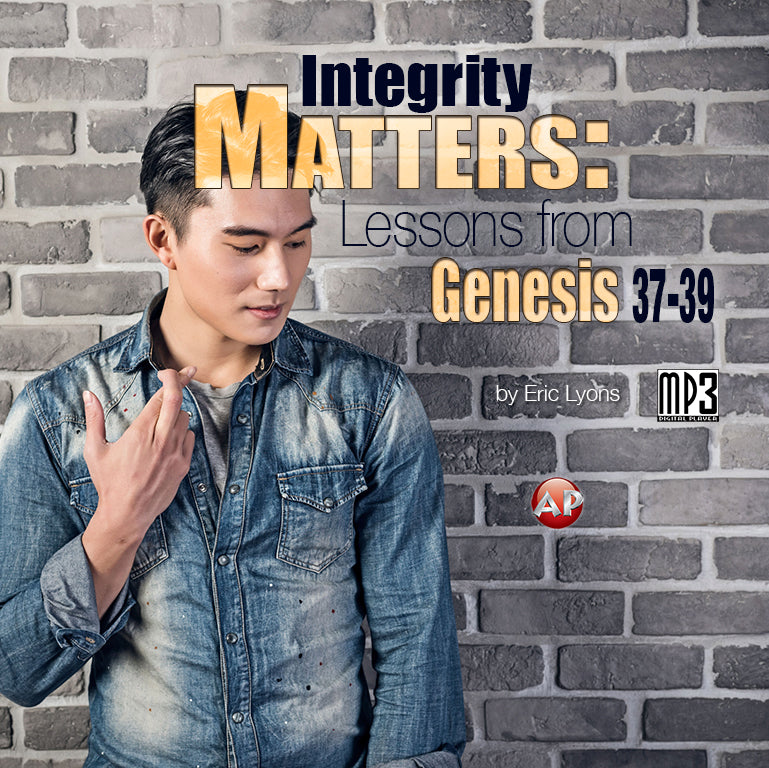 Integrity Matters: Lessons from Genesis 37-39 [Audio Download] – ApologeticsPress