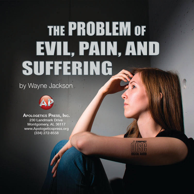 Problem of Evil, Pain, and Suffering [Audio Download] – ApologeticsPress